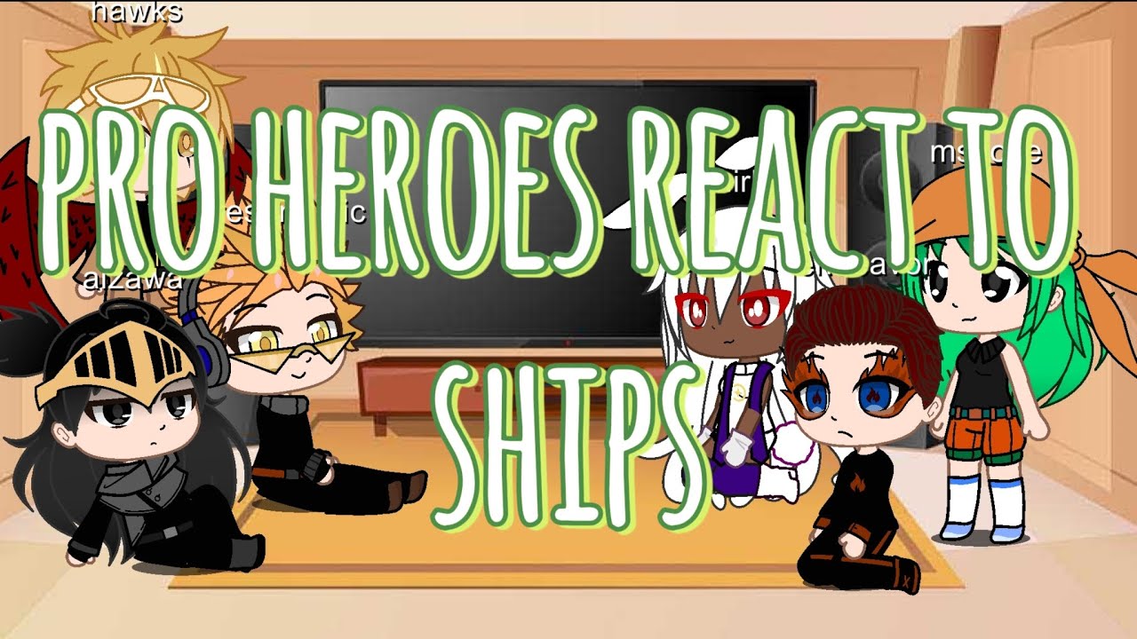 pro heroes react to ships | my hero academia | pro heroes | gacha club ...
