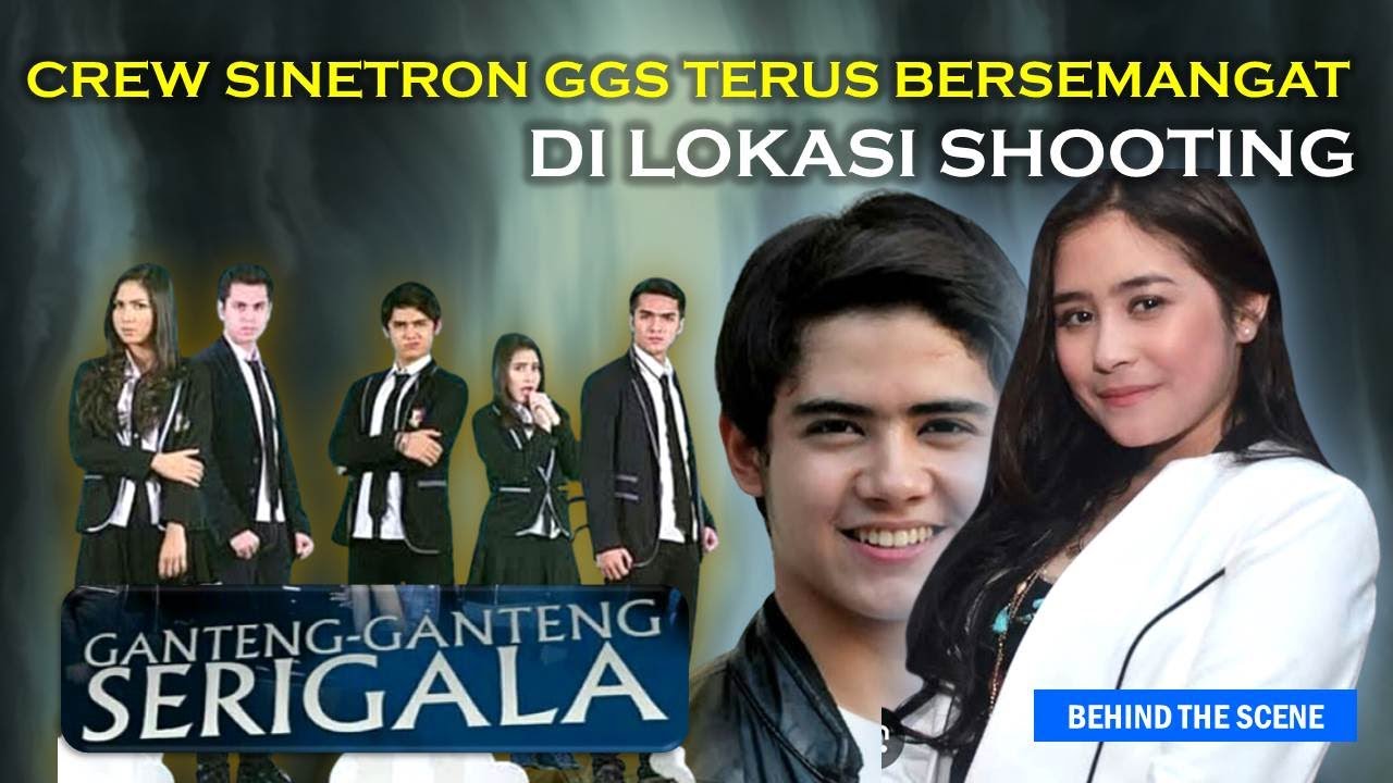 GANTENG-GANTENG SRIGALA | CREW SINETRON GGS TERUS BERSEMANGAT DI LOKASI ...