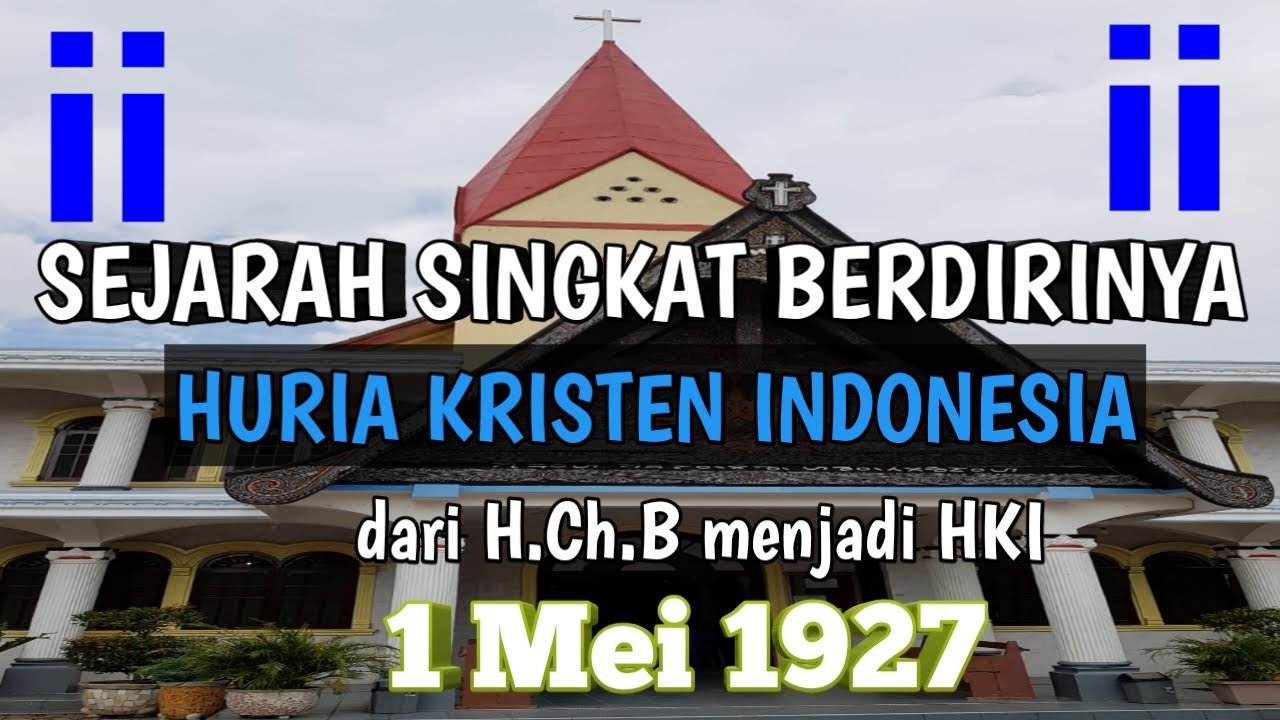 Sejarah singkat berdirinya Gereja HKI Huria Kristen Indonesia dari H.Ch ...