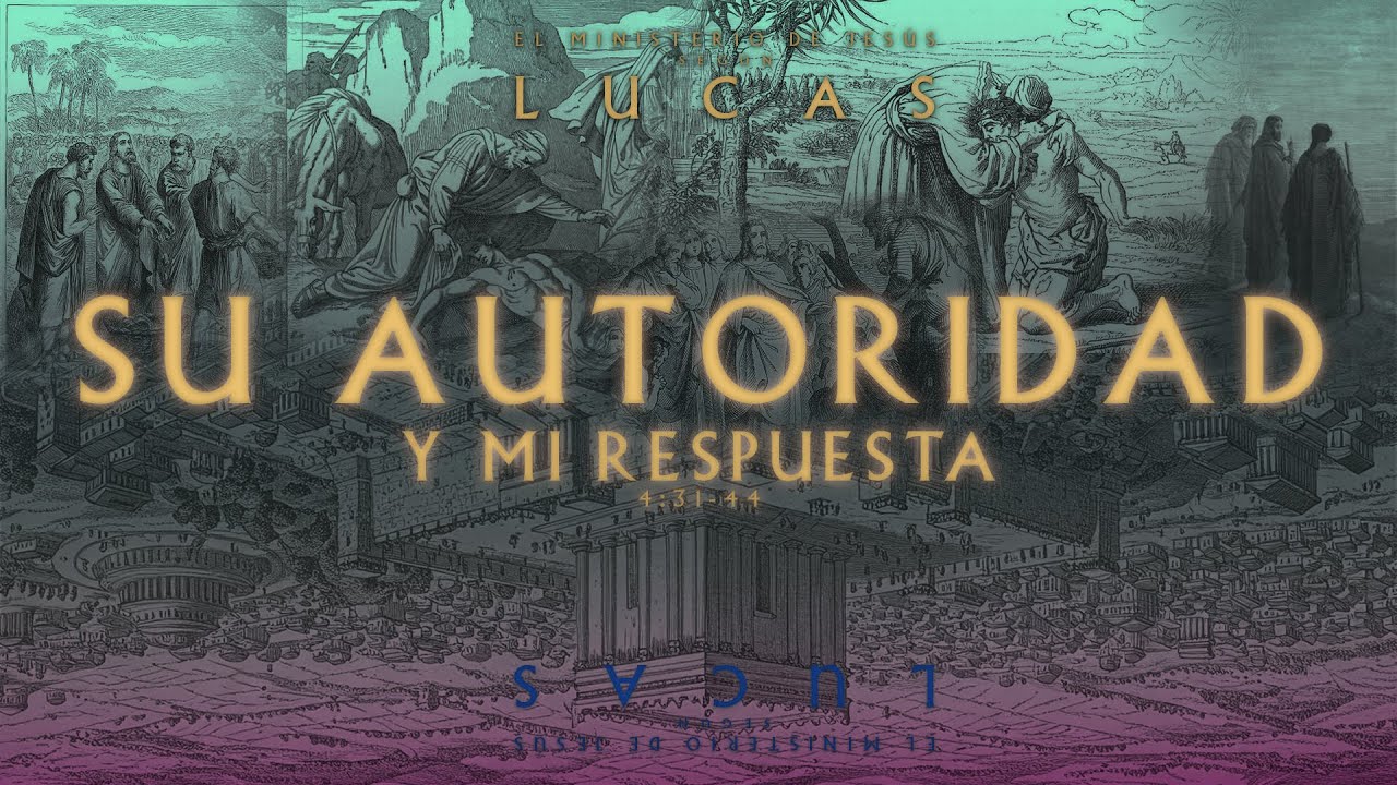 Su autoridad y mi respuesta - Lucas 4:31-44 - Karel Suarez - YouTube