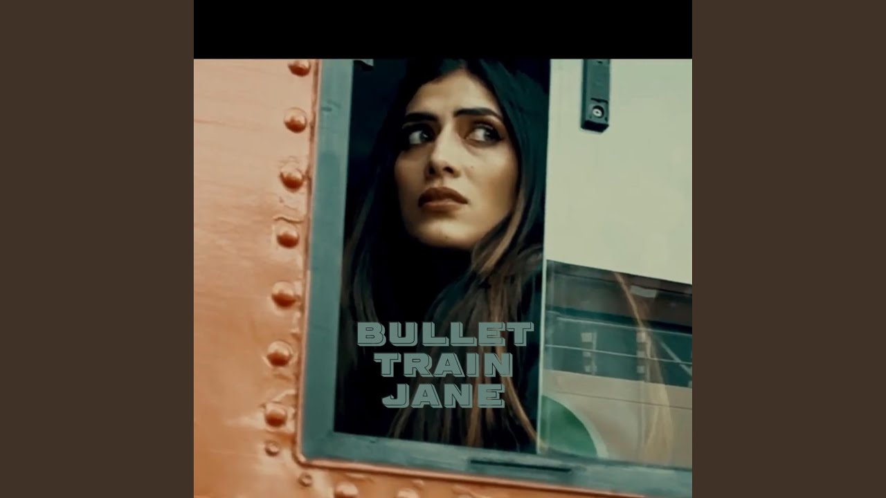 Bullet Train Jane - YouTube