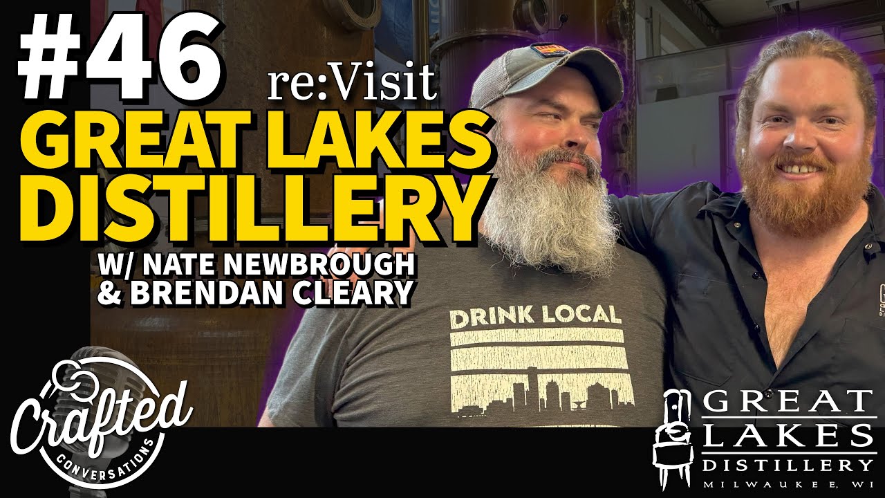 #46 - re:Visit | Great Lakes Distillery w/ Nate Newbrough & Brendan ...