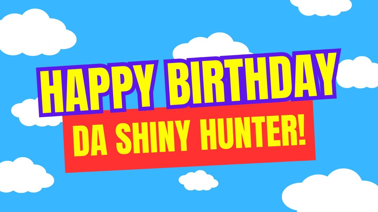 Happy Birthday Da Shiny!! - YouTube