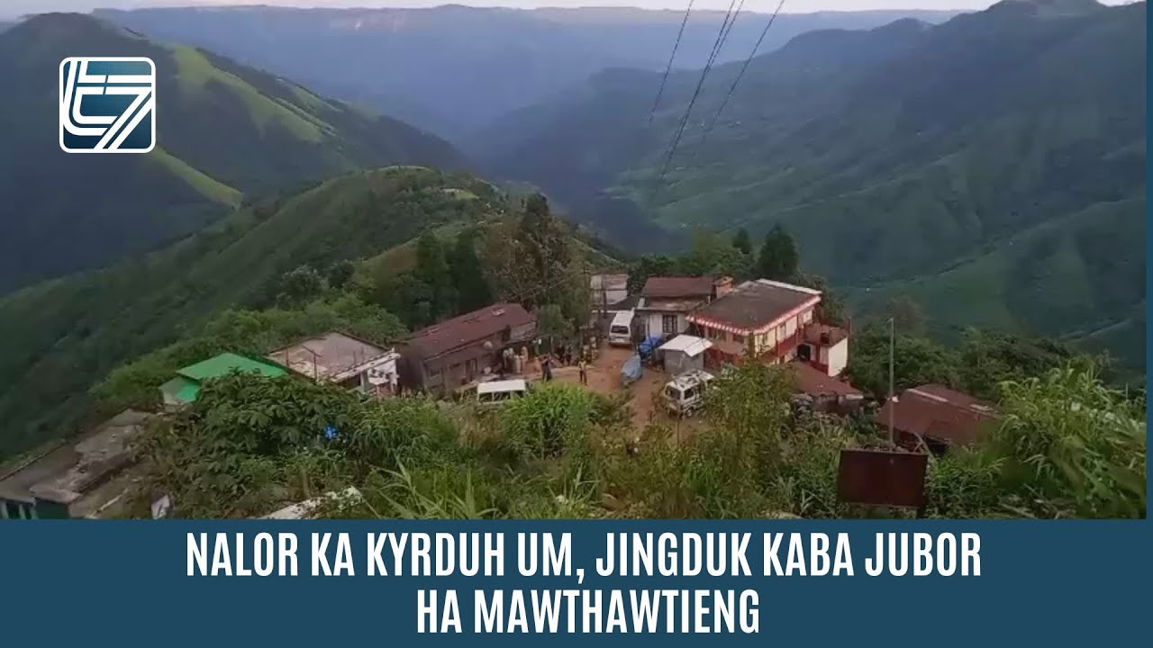 NALOR KA KYRDUH UM, JINGDUK KABA JUBOR HA MAWTHAWTIENG - YouTube