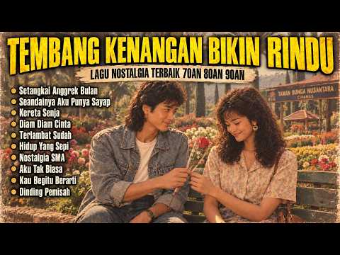 Lagu Nostalgia Terbaik Bikin Hati Adem - Tembang Kenangan Nostalgia Indonesia 80an - Bikin Rindu 🥺