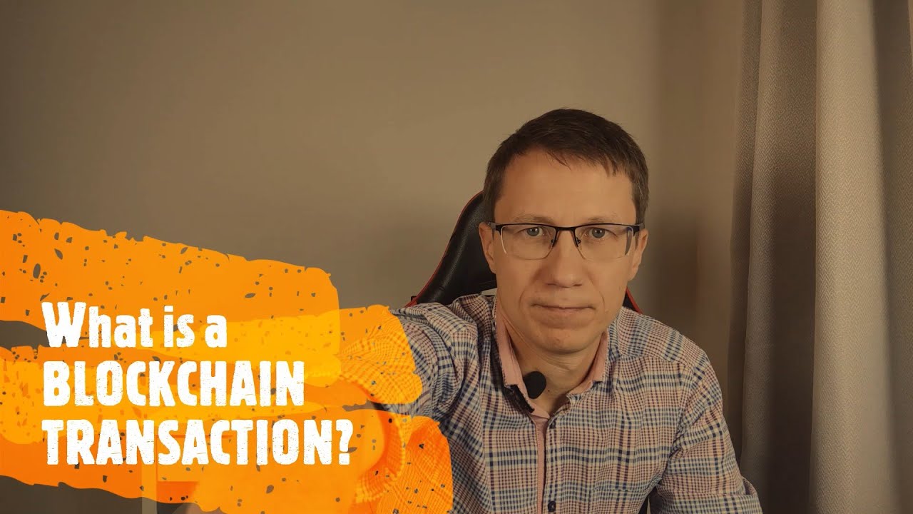 What is a Blockchain Transaction? And how does it work? - YouTube