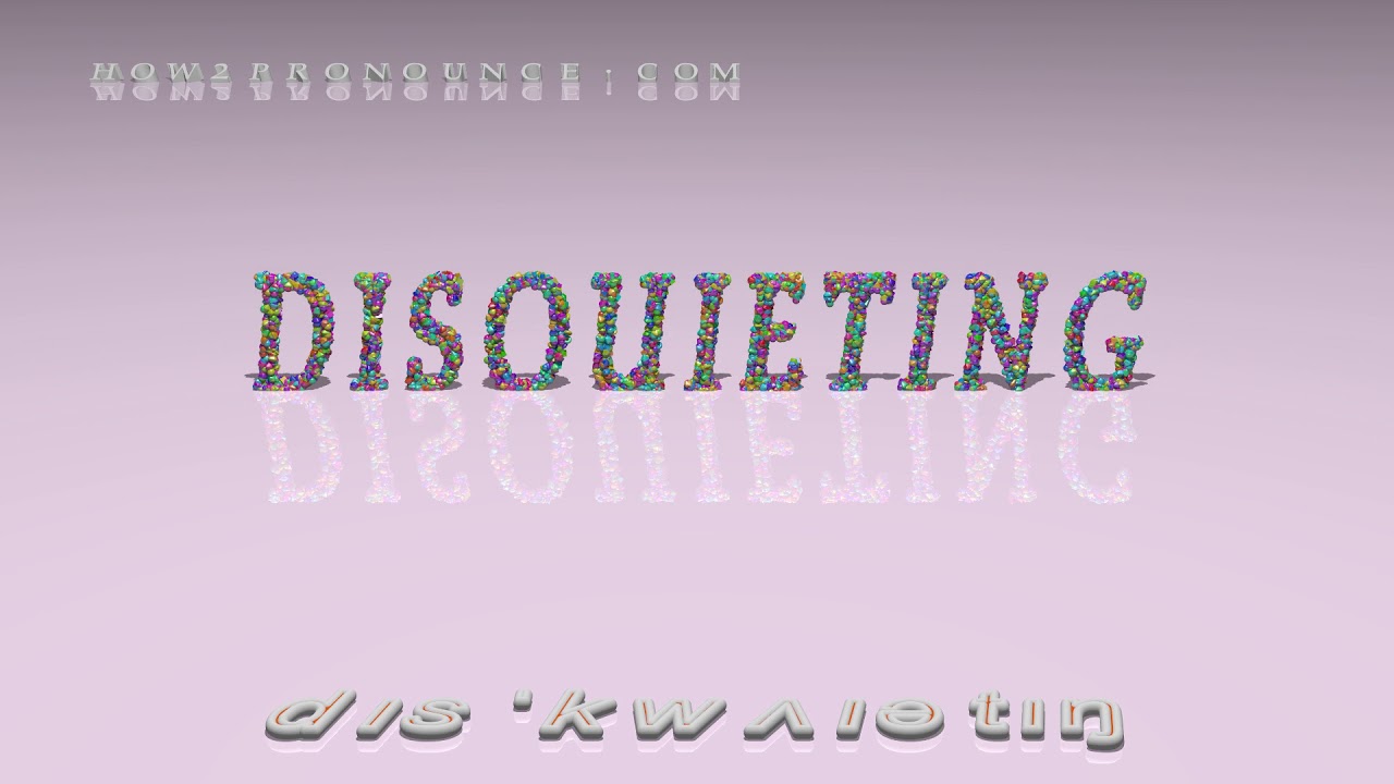 disquieting - pronunciation + Examples in sentences and phrases - YouTube