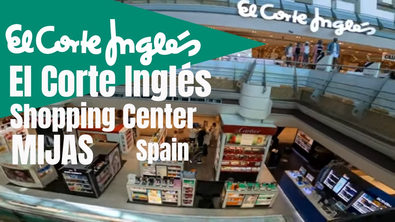 El Corte Ingles Shopping Center Mall MIJAS 🇪🇸 SPAIN - YouTube