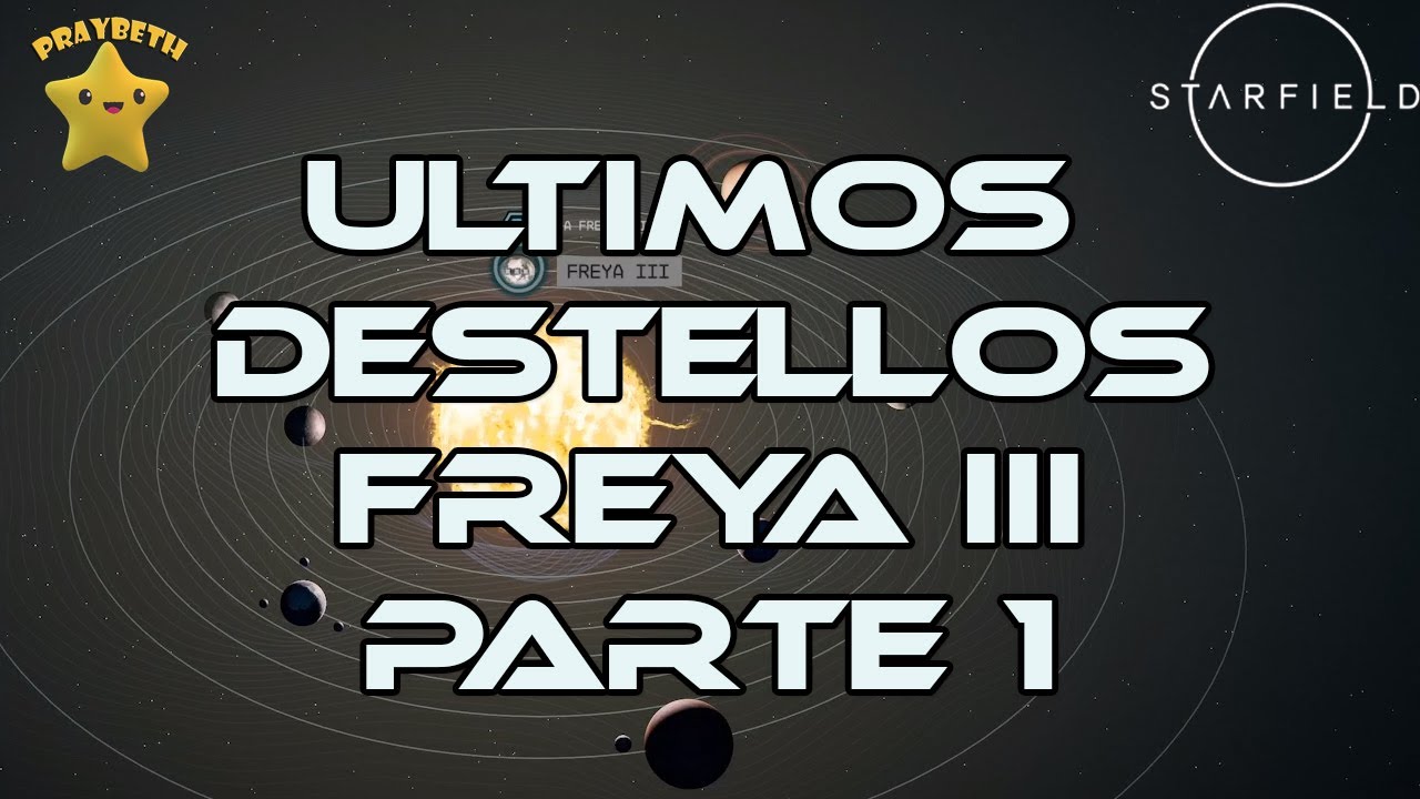 Starfield Ultimos Destellos FREYA III Parte 1 Misión Principal # ...
