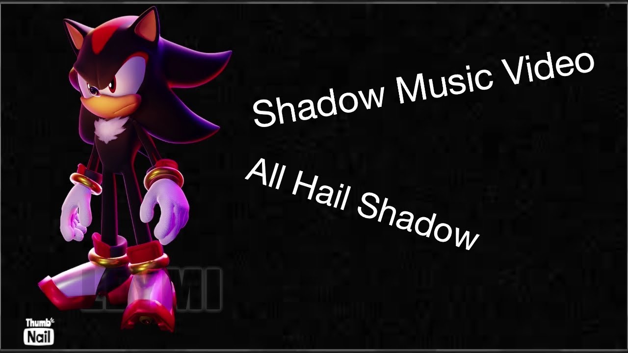 (Shadow Music Video) All hail Shadow - YouTube