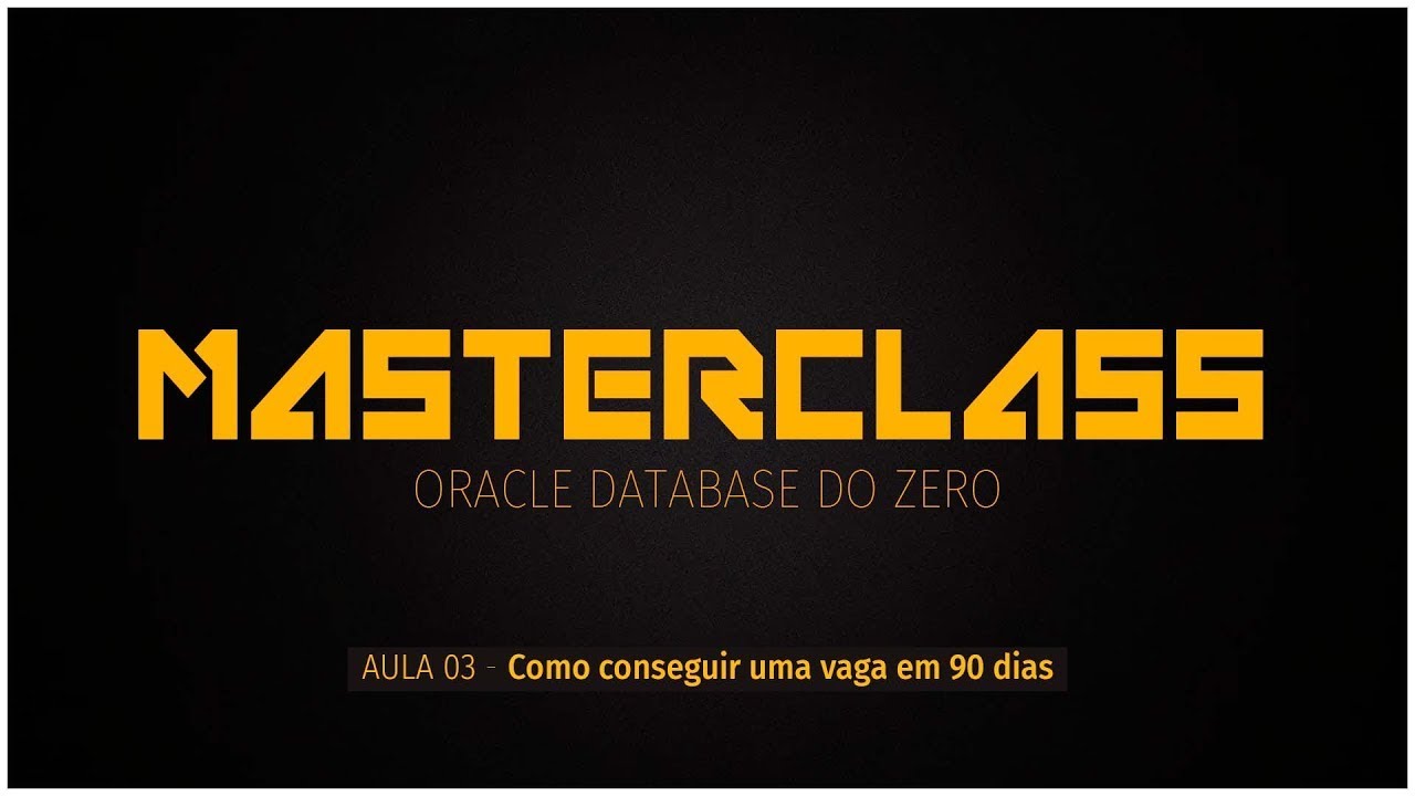 Masterclass Oracle Database do Zero - Aula 3 | Como conseguir uma vaga em 90 dias - YouTube