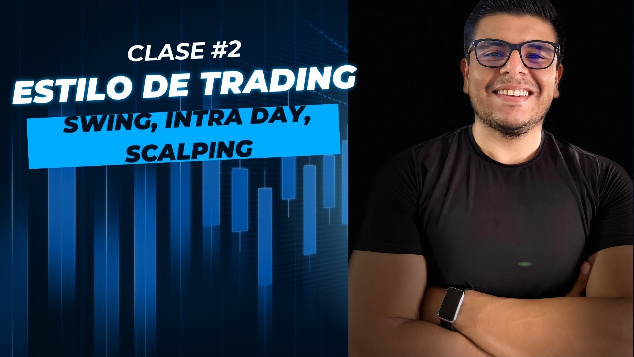 Clase #2 - Tipos y estilo de trading, Swing, Intraday, Scalper - YouTube