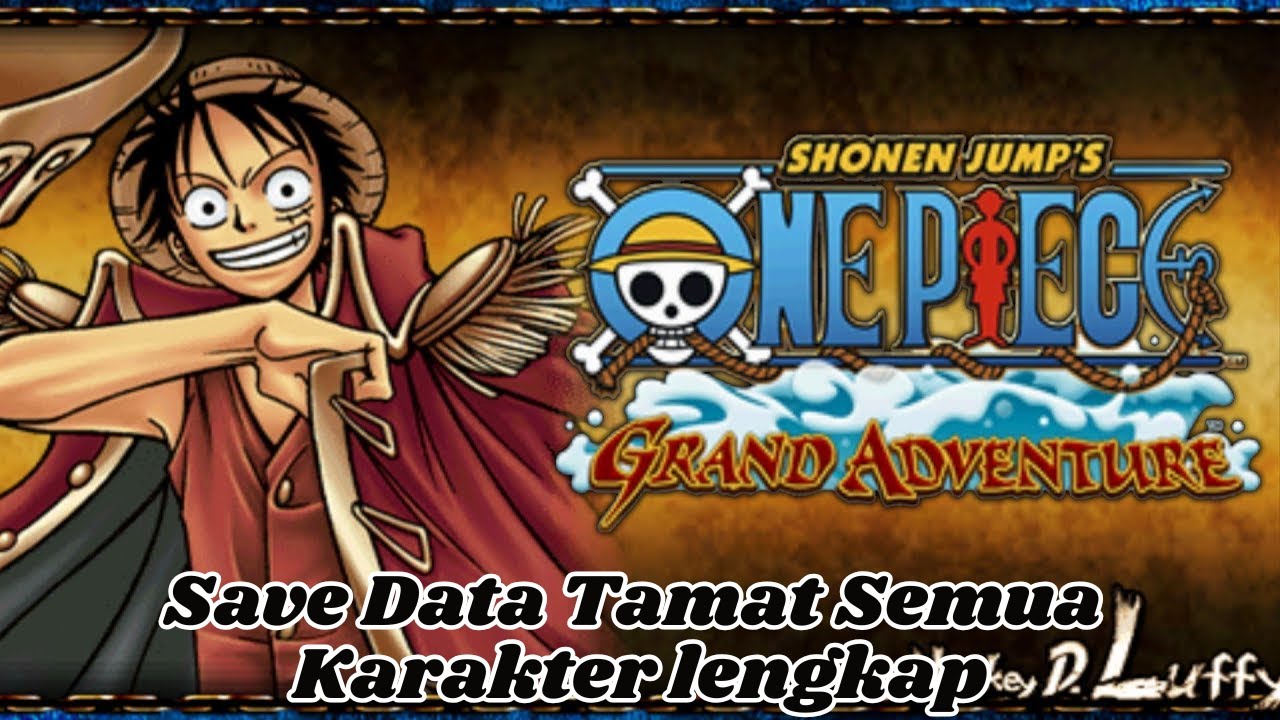 Save Data Tamat One Piece Grand Adventure! - YouTube