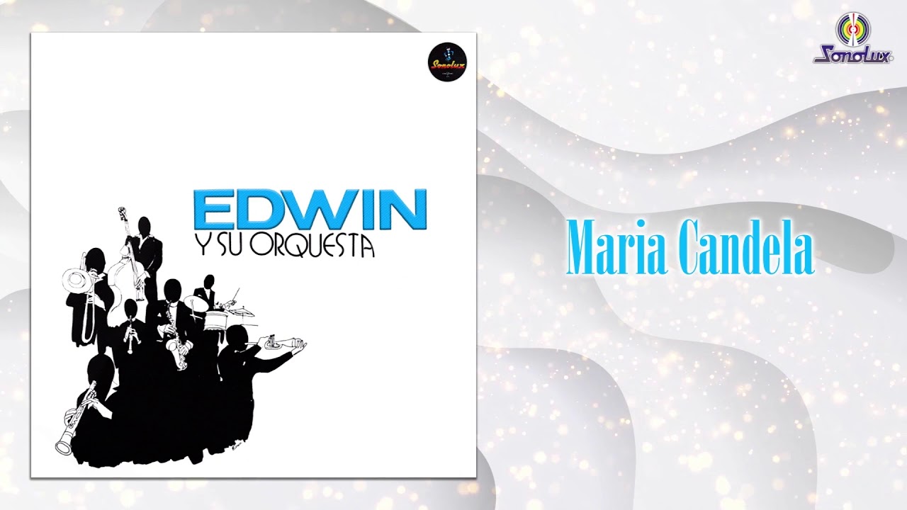 Maria Candela – Edwin Y Su Orquesta - Remasterizado | Música Tropical ...