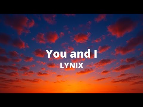 LYNIX - You and I - YouTube