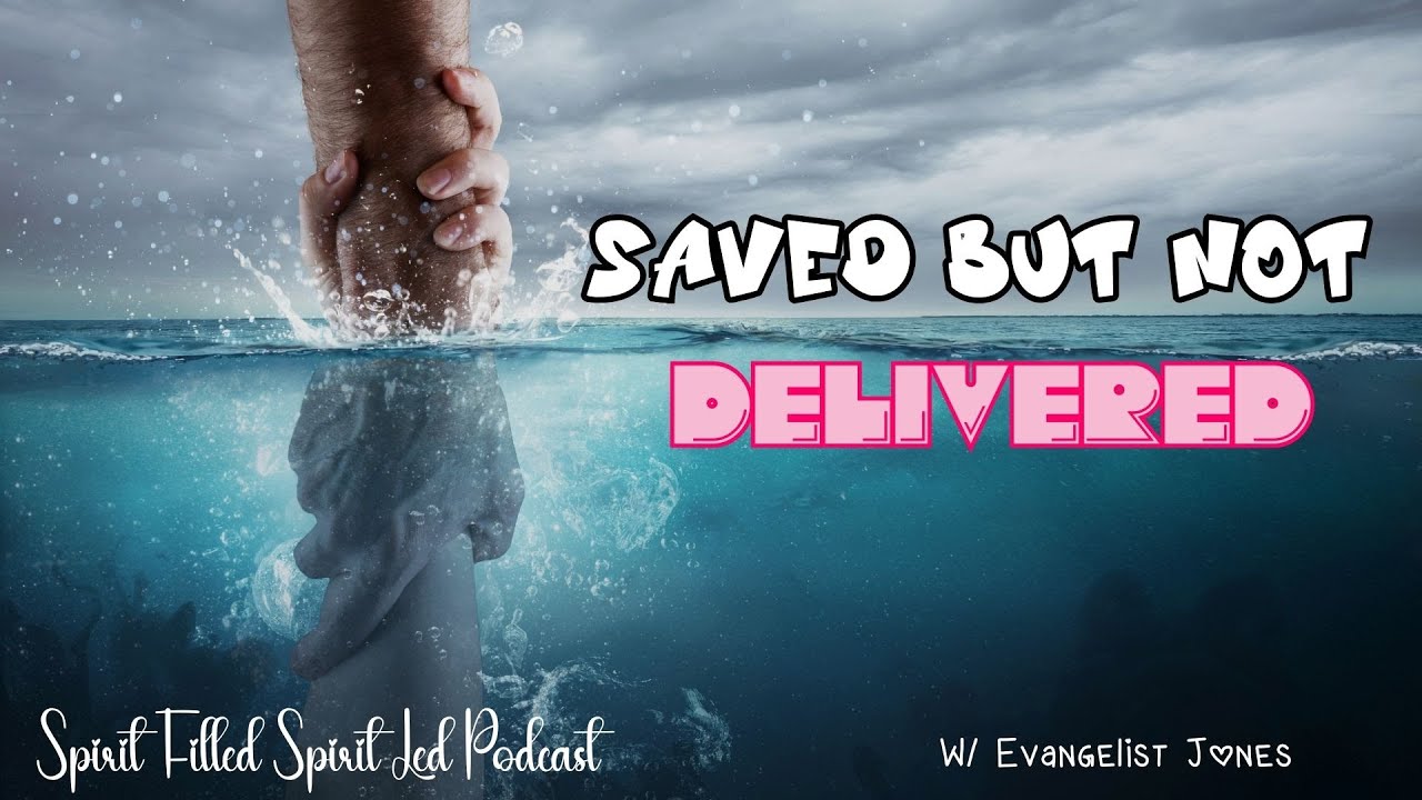 Saved but not Delivered | A word from God - YouTube