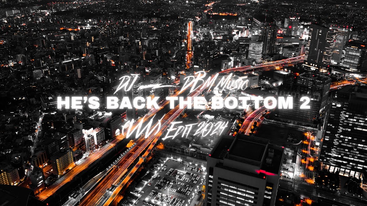 He‘s Back The Bottom 2 (VVV) - [DJ_DBM Music Edit] - YouTube