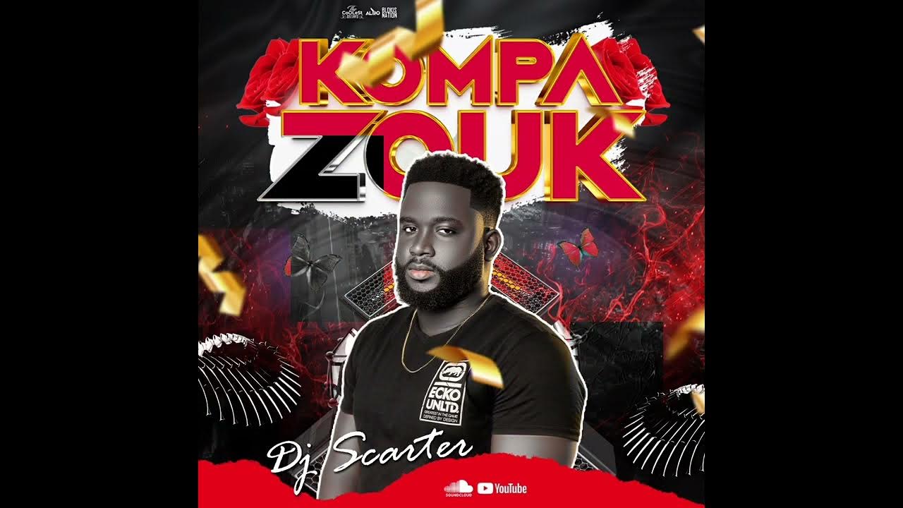KOMPA ZOUK MIX 2024 | THE BEST OF KOMPA ZOUK MIXED BY DJ SCARTER - YouTube