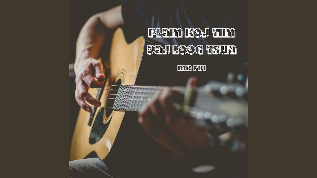 MR FBI - Plam Koj Tim Vaj Loog Tsua Chords - Chordify