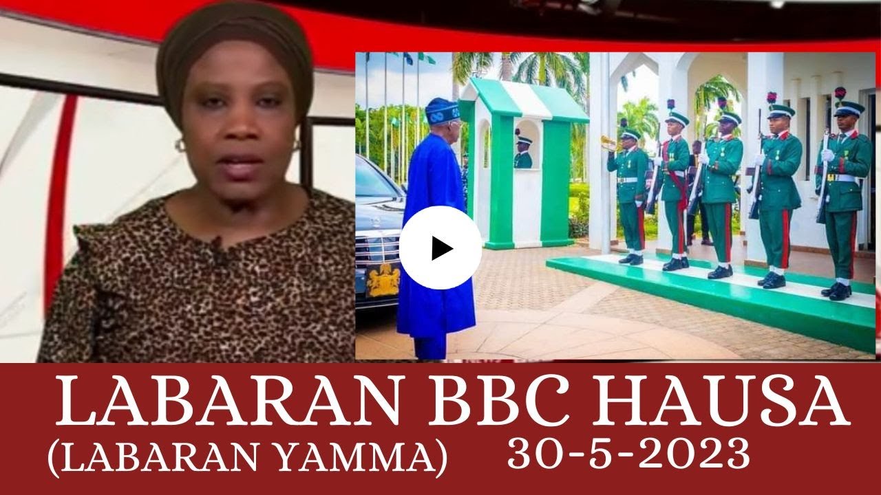 #Bbc Hausa Labaran Duniya na dare TINUBU YA SHIGA OFFICE 30/5/2023 ...