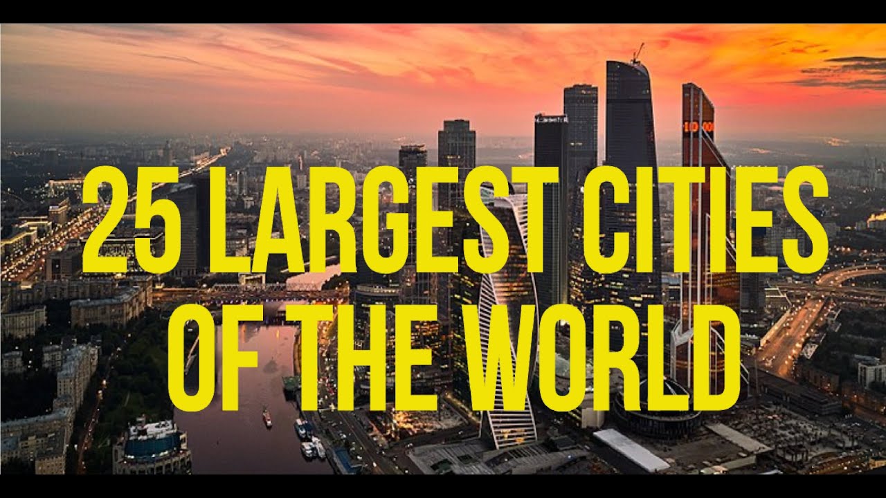 Largest Cities in the World - By Population - Top 25 - YouTube