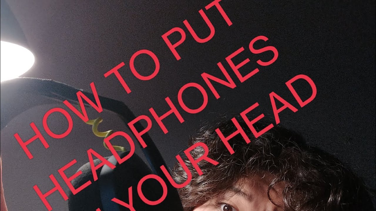 HOW TO PUT HEADPHONES ON YOUR HEAD - YouTube