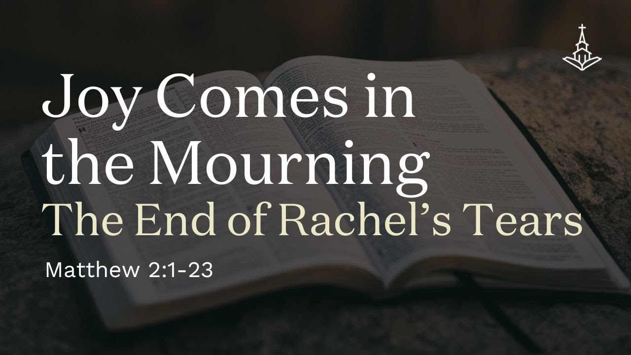 Joy Comes in the Mourning (Matthew 2:1-23) - YouTube