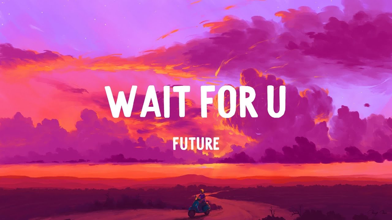 Future - WAIT FOR U ft Drake, Tems (Lyrics) - YouTube