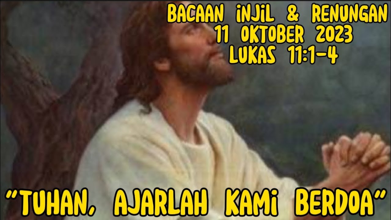 Bacaan Injil & Renungan 11 Oktober 2023 - " Tuhan, Ajarlah Kami Berdoa" - YouTube