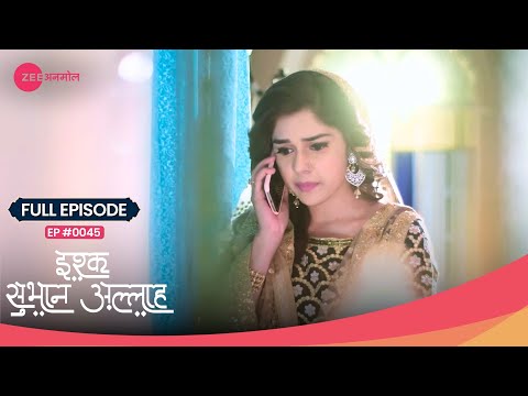 OMG! Zara ने कराई Miraaj की जासूसी! 🔍 | Ishq Subhan Allah | Full Ep. 45 | Zee TV