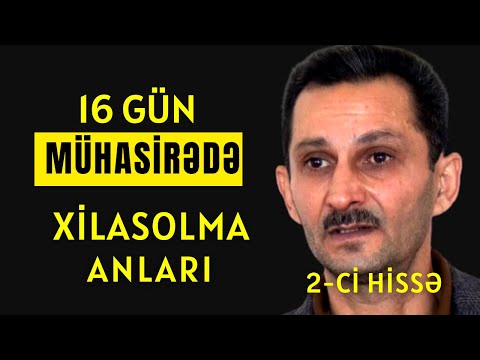 16 Gün Mühasirədə | Xilasolma | 2-ci Hissə /Rəhman Məlikli