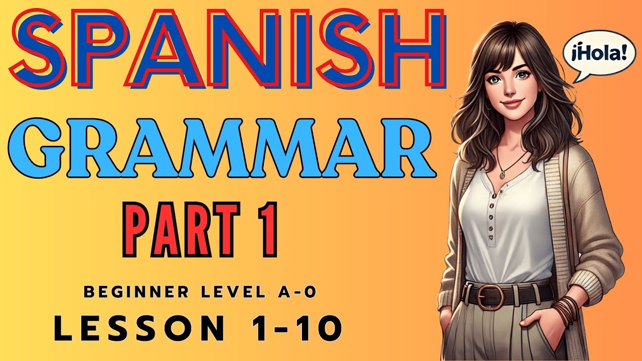 Learn Spanish for Beginners (A-0) | Spanish Grammar Part 1 | Essential ...