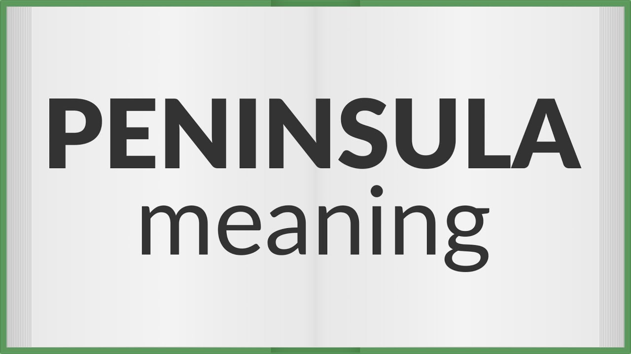 Peninsula | meaning of Peninsula - YouTube