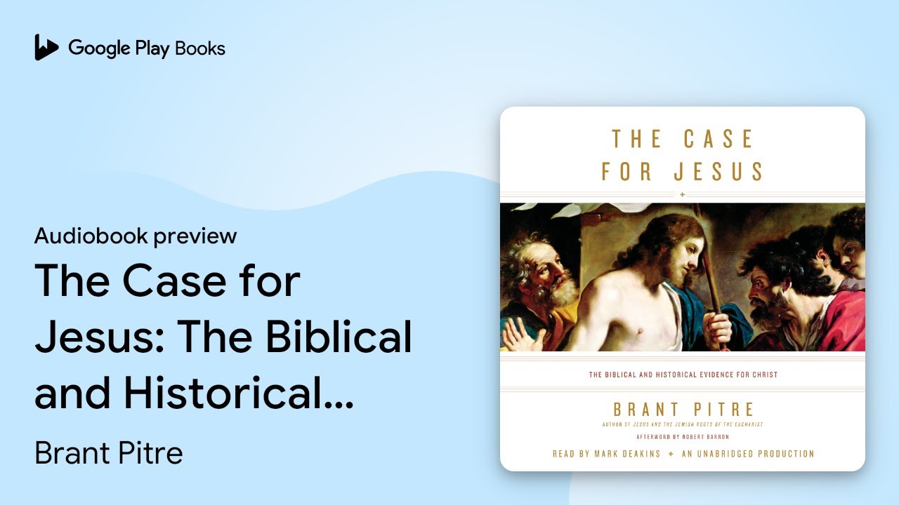 The Case for Jesus: The Biblical and Historical… by Brant Pitre ...