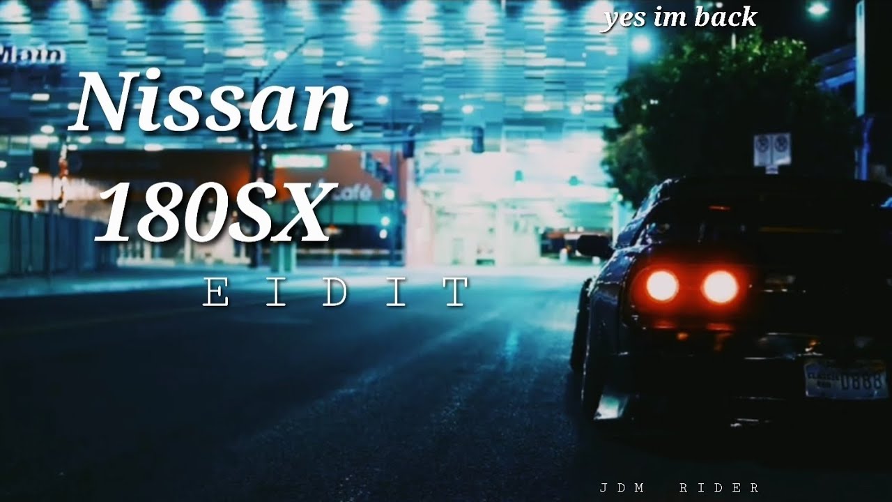 Nissan 180Sx Edit - LXNGVX YUM YUM - sped up - YouTube