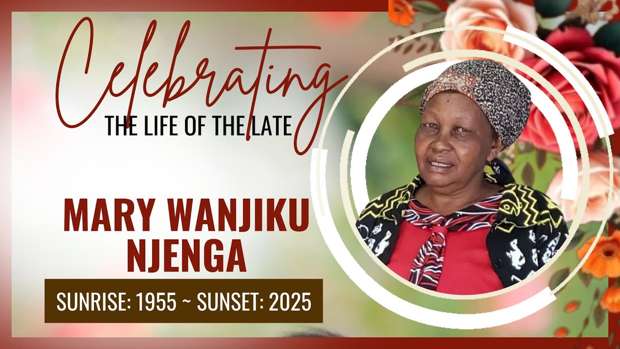 "Celebrating the Life of Mary Wanjiku Njenga Burial Service" - YouTube