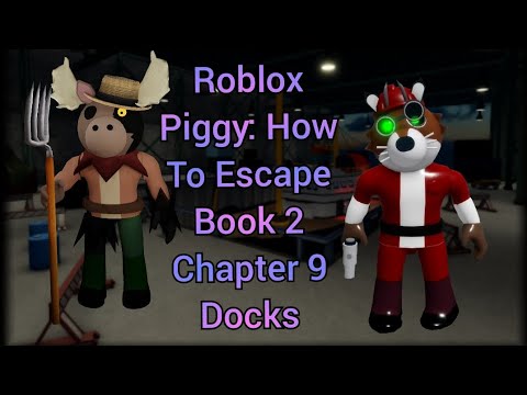 Roblox Piggy: How To Escape Book 2 Chapter 9 Docks - YouTube