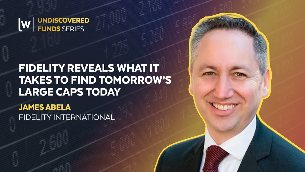 Fidelity reveals what it takes to find tomorrow’s large caps today ...
