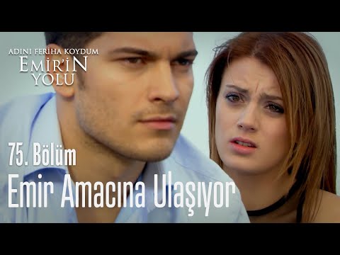 Emir amacına ulaşıyor - Adını Feriha Koydum Emir'in Yolu 75. Bölüm