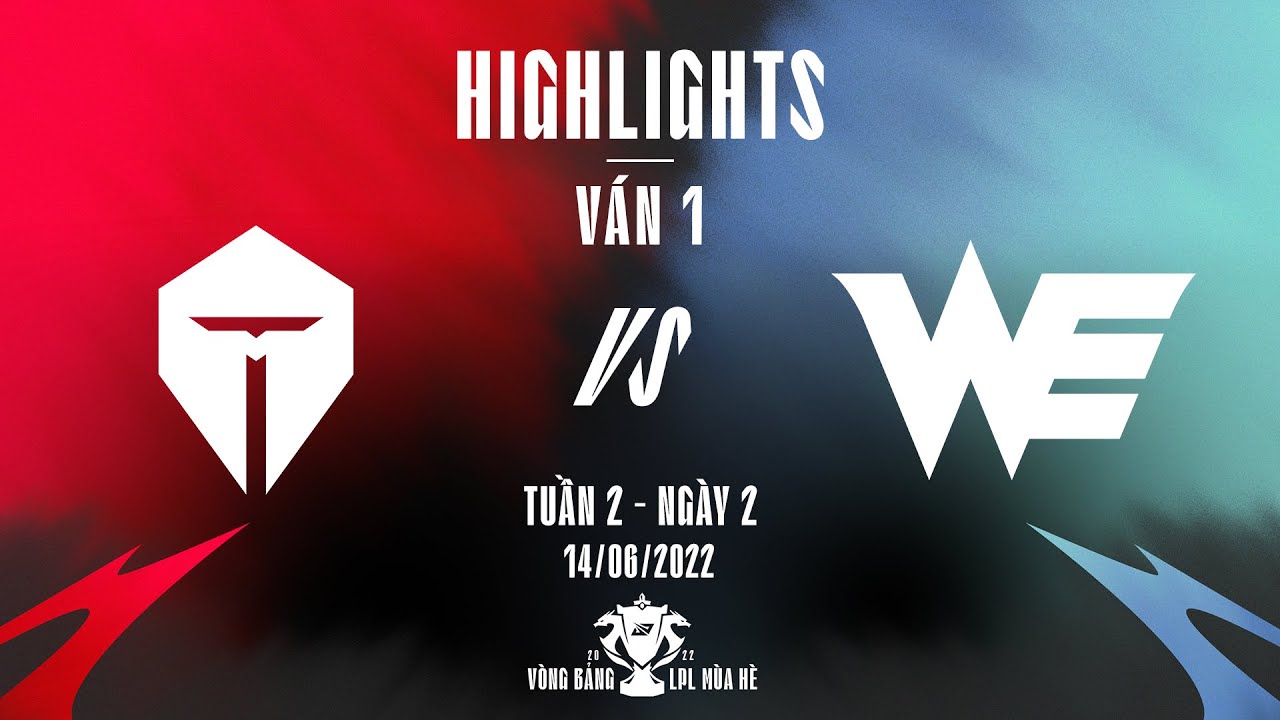 TES vs WE | Highlights - Game 1 | Tuần 2 Ngày 2 | LPL Mùa Hè 2022 - YouTube