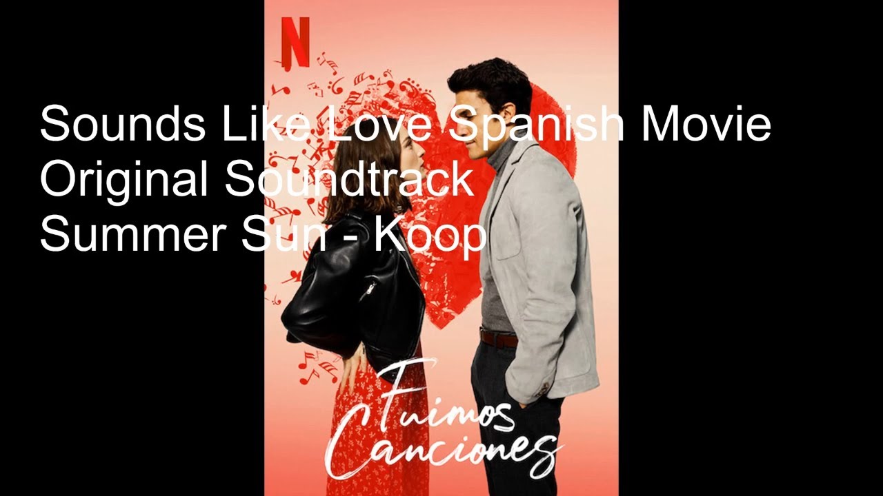 Sounds Like Love Spanish Movie Soundtrack Summer Sun - Koop - YouTube
