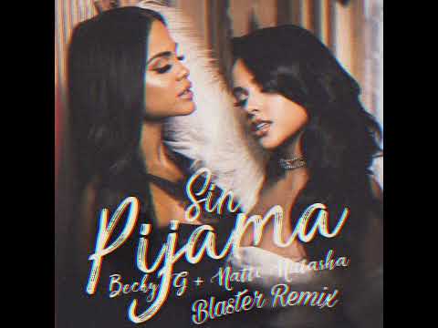 Becky G, Natti Natasha - Sin Pijama (Blaster Remix)