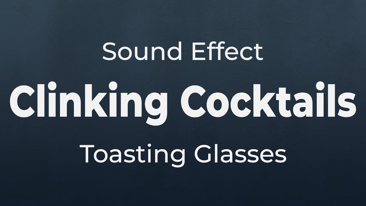 Clinking Cocktail Glasses Cheers Toast Sound Effect | SFX Free for Non ...