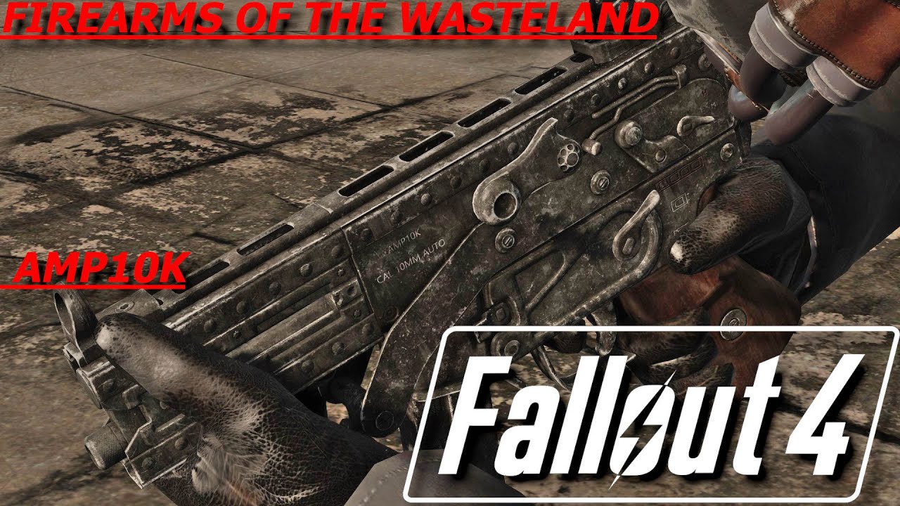 Firearms of the Wasteland: AMP10K 10mm SMG - Fallout 4 Weapon Mod - YouTube