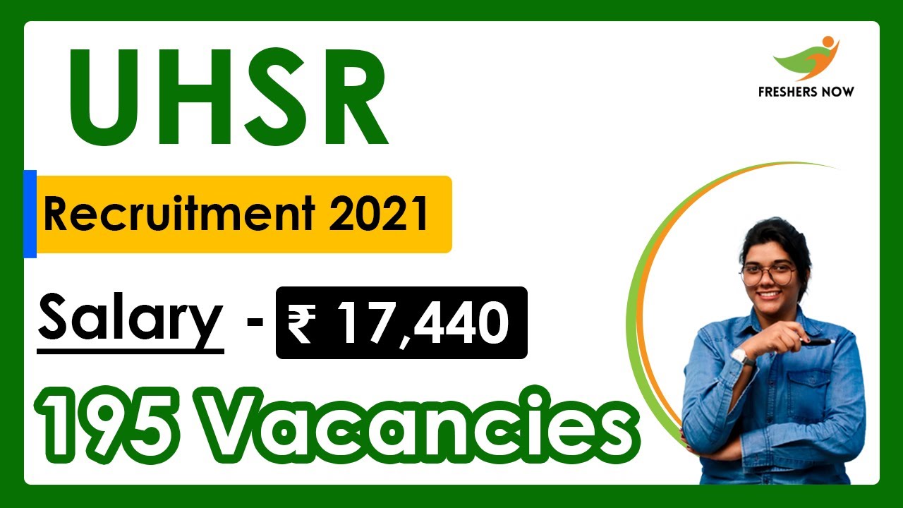UHSR Recruitment 2021 | Salary ₹ 17,440 | Notification for 195 ...