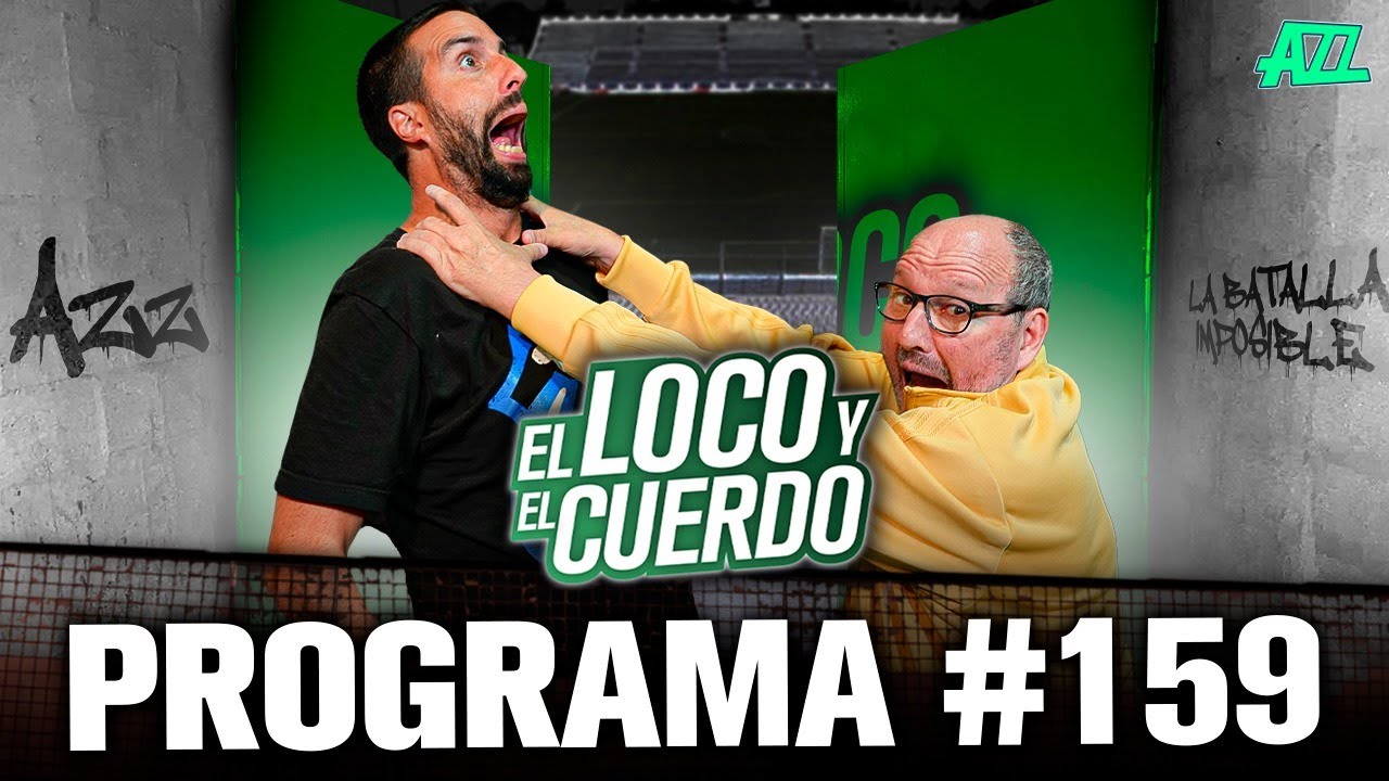 EL LOCO Y EL CUERDO Con AZZARO y DUKA - EPISODIO 159 - YouTube