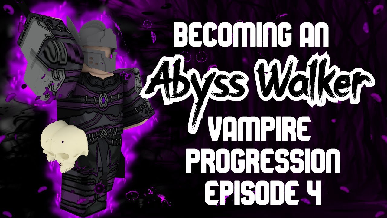Becoming An Abyss Walker | Vampire Progression Episode 4 | FINALE ...