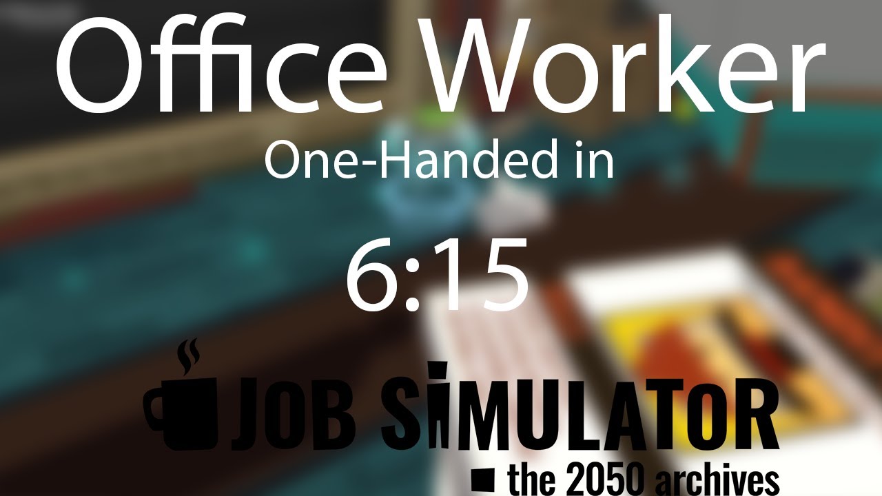 (Former WR) Job Simulator Office Worker One Handed in 6:15 - YouTube