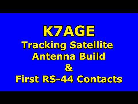 K7AGE  Satellite Tracking Antenna Build and First RS-44 Contacts