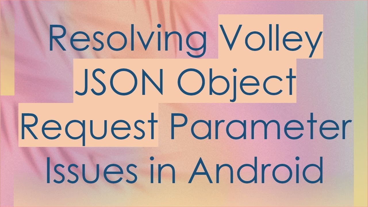 Resolving Volley JSON Object Request Parameter Issues in Android - YouTube
